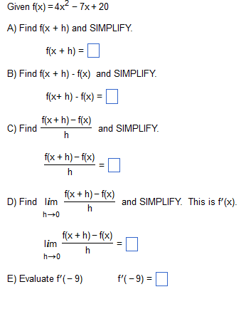 Solved Given f(x)=4x2−7x+20 A) Find f(x+h) and SIMPLIFY. | Chegg.com