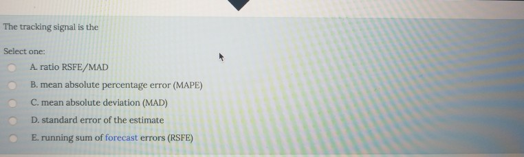 Solved The tracking signal is the Select one A ratio | Chegg.com