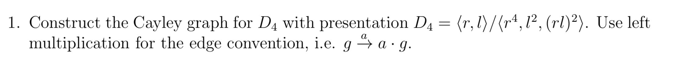 Solved 1. Construct the Cayley graph for D4 with | Chegg.com