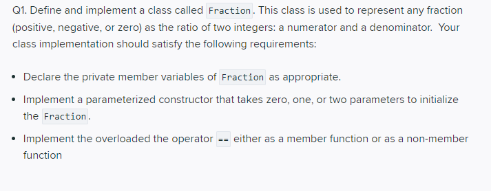 Solved Q1. Define and implement a class called Fraction. | Chegg.com