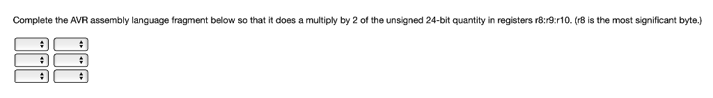 Solved Complete the AVR assembly language fragment below so | Chegg.com