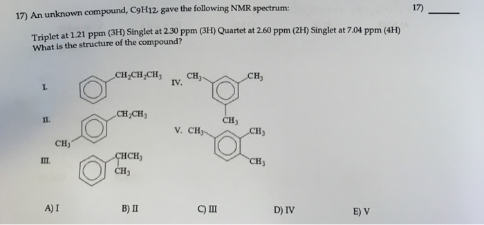 Solved 17) 17) An unknown compound, C9H12 gave the following | Chegg.com
