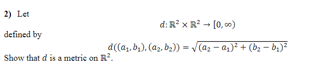 Solved 2) Let d:R2×R2→[0,∞) defined by | Chegg.com