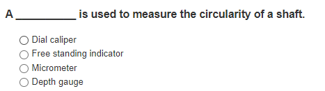 Solved Ais used to measure the circularity of a shaft.Dial | Chegg.com