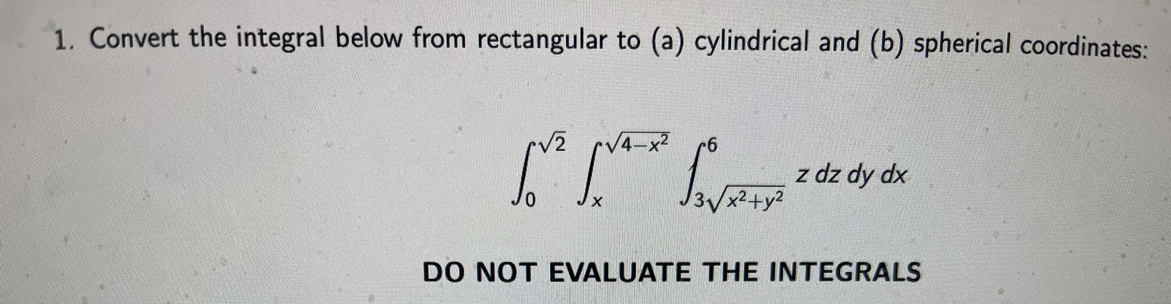 Solved 1. Convert the integral below from rectangular to (a) | Chegg.com
