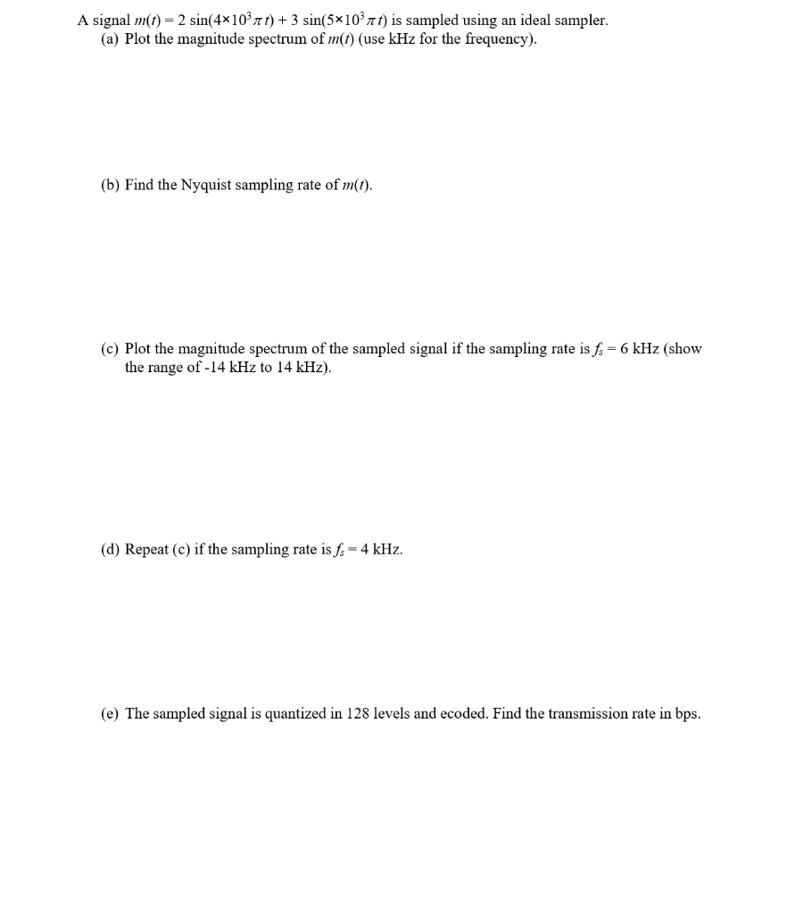 Solved A signal m(t)=2sin(4×103πt)+3sin(5×103πt) is sampled | Chegg.com