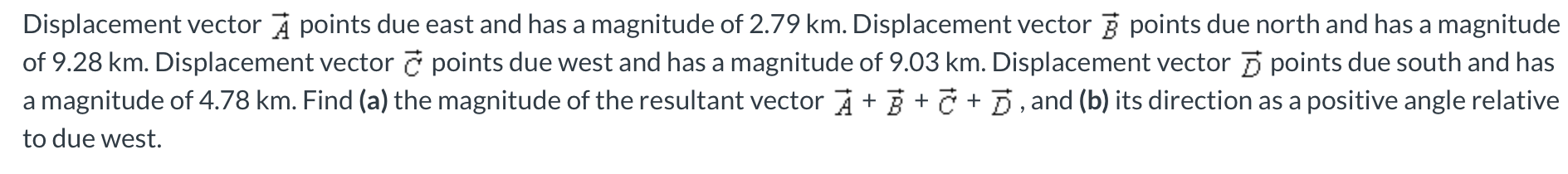 Solved Displacement vector A points due east and has a | Chegg.com