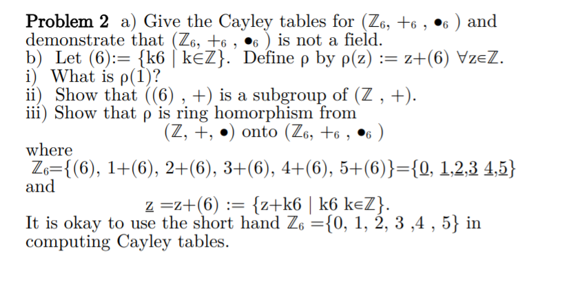 Solved Problem 2 a) Give the Cayley tables for (Z6, +6 , 66 | Chegg.com