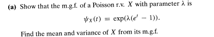 Solved (a) Show that the m.g.f. of a Poisson r.v. X with | Chegg.com