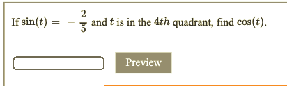Solved If sin(t) 2 5 and t is in the 4th quadrant, find | Chegg.com