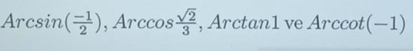 Solved Arcsin(), Arccos, Arctanl ve Arccot(-1) | Chegg.com