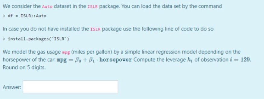 We consider the Auto dataset in the ISLR package. You | Chegg.com