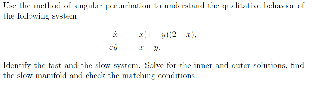 Solved Use the method of singular perturbation to understand | Chegg.com