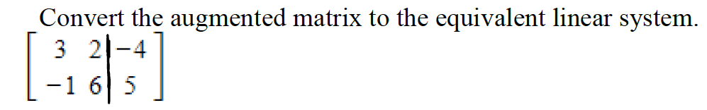 Solved Convert the augmented matrix to the equivalent linear | Chegg.com