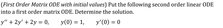 (First Order Matrix ODE with initial values) ﻿Put the | Chegg.com