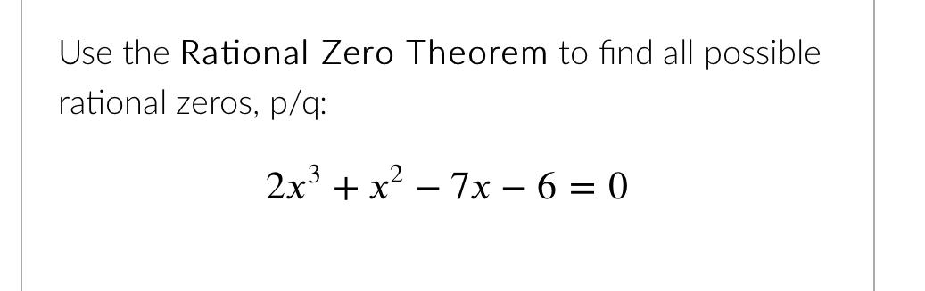 Solved Use The Rational Zero Theorem To Find All Possible