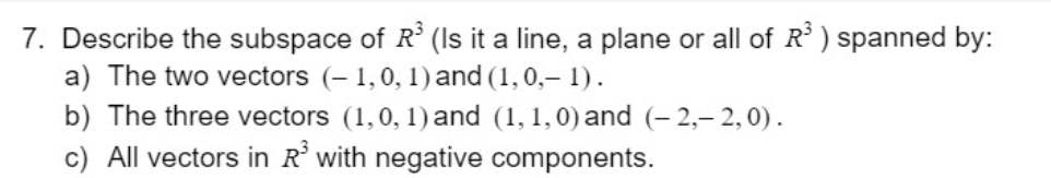 Solved 7. Describe the subspace of R3 (Is it a line, a plane | Chegg.com