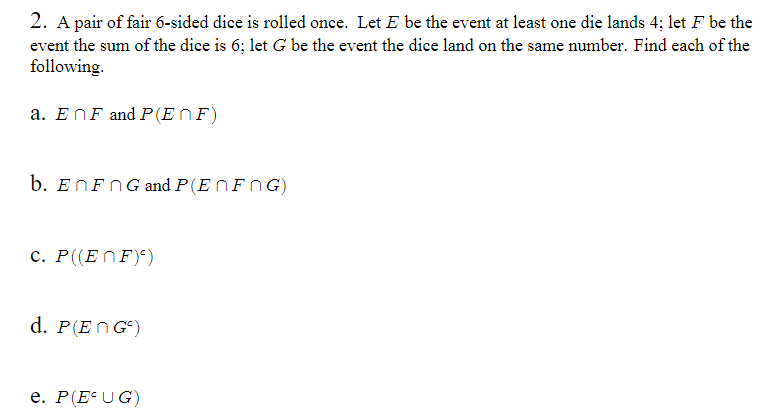 Solved 2. A pair of fair 6 -sided dice is rolled once. Let E | Chegg.com