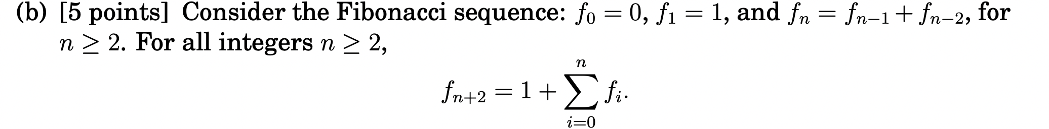 Solved (b) [5 points] Consider the Fibonacci sequence: | Chegg.com