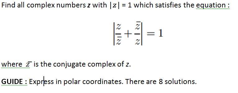 Solved Find all complex numbers z with |z| = 1 which | Chegg.com