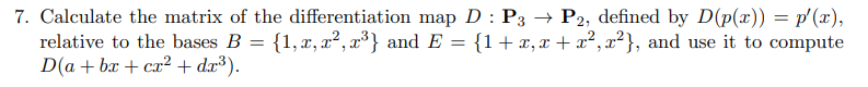 Solved 7. Calculate the matrix of the differentiation map | Chegg.com