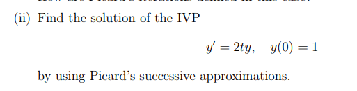 Solved (ii) ﻿Find the solution of the IVPy'=2ty,y(0)=1by | Chegg.com