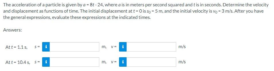 Solved The acceleration of a particle is given by a = 8t - | Chegg.com