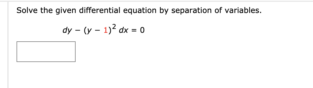 Solved Solve the given differential equation by separation | Chegg.com
