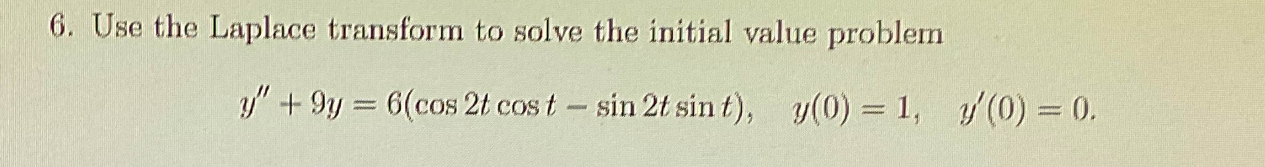 Solved Use the Laplace transform to solve the initial value | Chegg.com