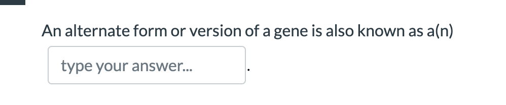 Solved An alternate form or version of a gene is also known | Chegg.com