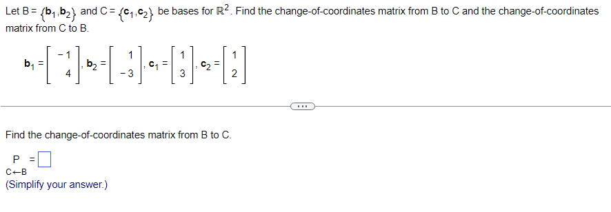 Solved Let B={b1,b2} and C={c1,c2} be bases for R2. Find the | Chegg.com