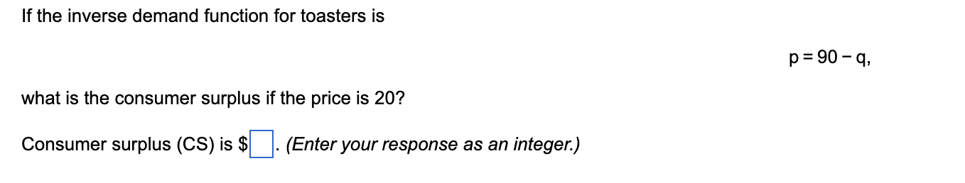 Solved If the inverse demand function for toasters is p=90−q | Chegg.com