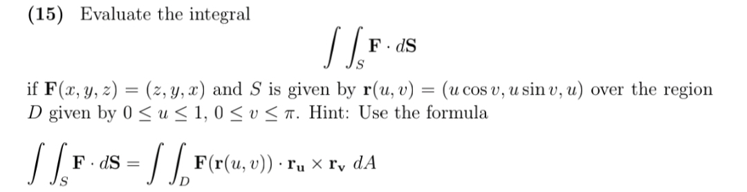Solved (15) Evaluate the integral ∬SF⋅dS if F(x,y,z)=(z,y,x) | Chegg.com