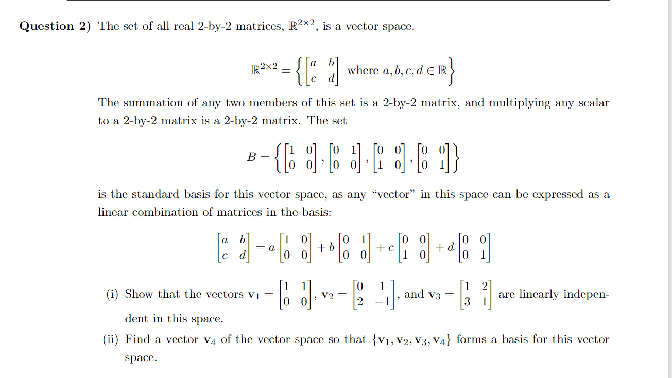 Solved Question 2) The set of all real 2-by-2 matrices, | Chegg.com