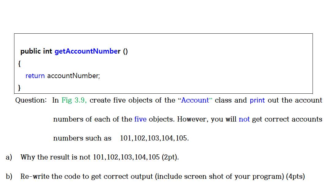 public int getAccountNumber () \{ return | Chegg.com