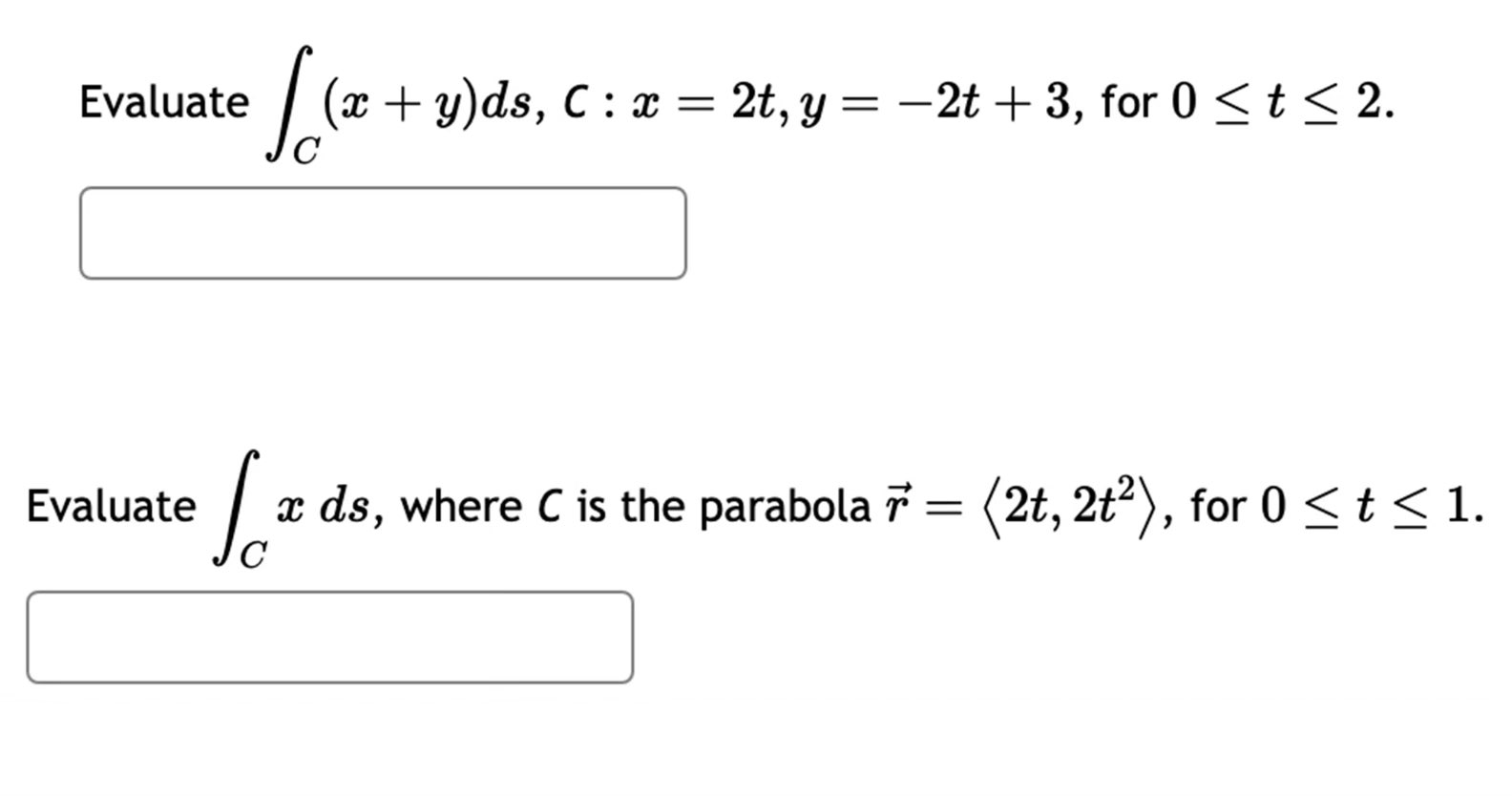 Solved Evaluate ∫C(x+y)ds,C:x=2t,y=−2t+3, for 0≤t≤2 Evaluate | Chegg.com