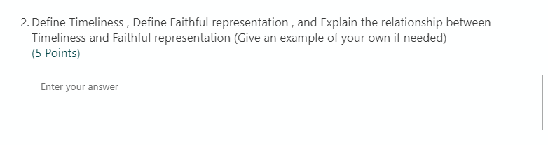 Solved 2. Define Timeliness, Define Faithful representation, | Chegg.com
