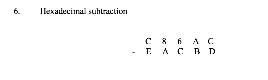 Solved 6. Hexadecimal subtraction С 8 6 А С A C B D E | Chegg.com
