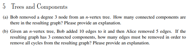 Solved 5 Trees and Components (a) Bob removed a degree 3 | Chegg.com