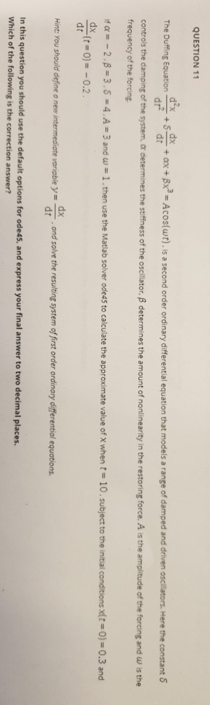 Solved QUESTION 11 The Duffing Equation {+ Bx = Acos(wt), is | Chegg.com