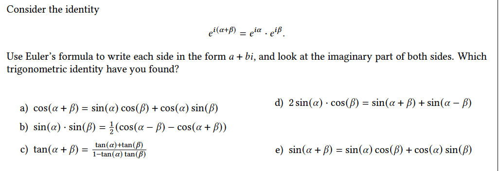 Solved Consider the identity ei(a+b) = eia .eiß Use Euler's | Chegg.com