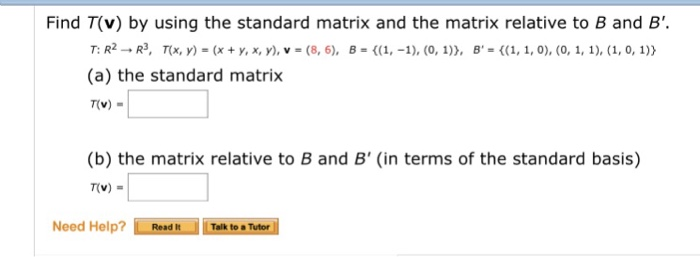 Solved Find T(v) by using the standard matrix and the matrix | Chegg.com