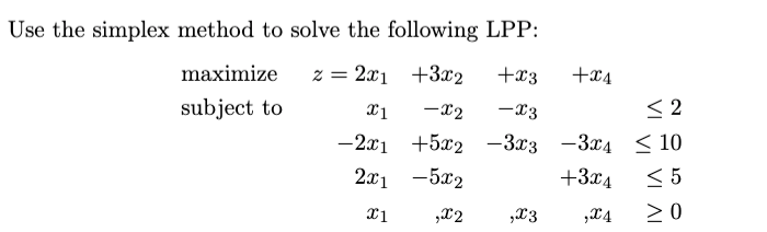 Solved Use the simplex method to solve the following LPP: | Chegg.com
