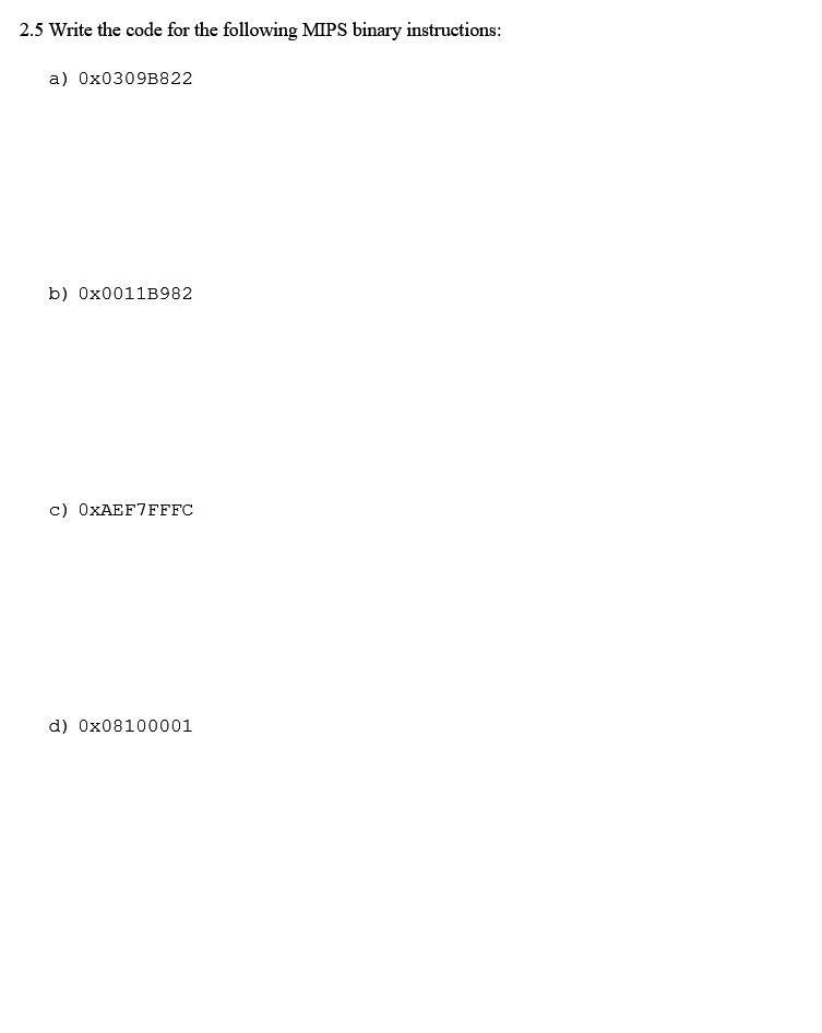 Solved 2.5 Write the code for the following MIPS binary | Chegg.com