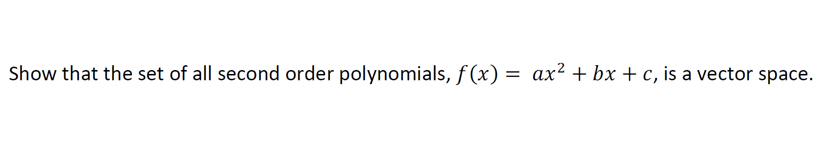 Solved Show that the set of all second order polynomials, | Chegg.com
