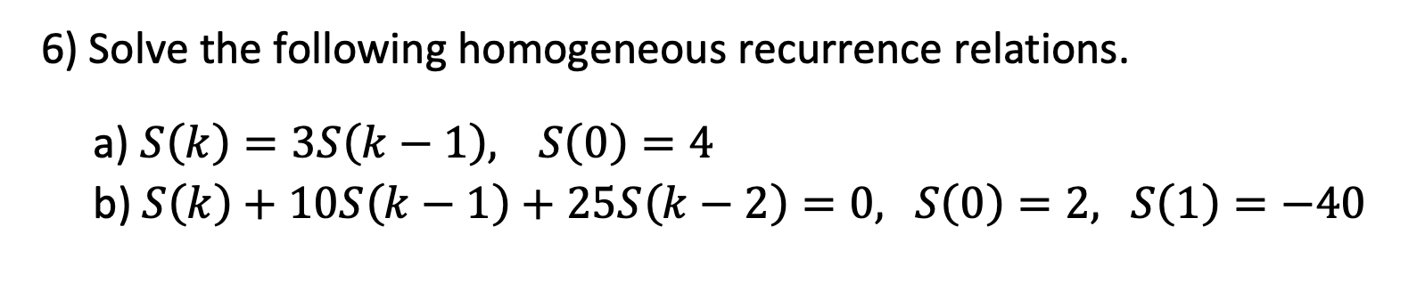 Solved 6) Solve the following homogeneous recurrence | Chegg.com