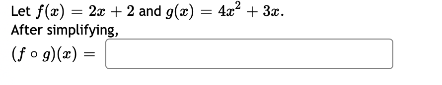 Solved Let f(x)=2x+2 and g(x)=4x2+3x. After simplifying, | Chegg.com