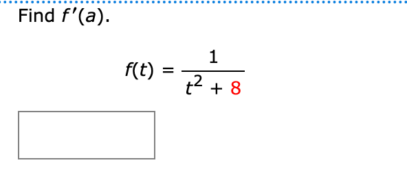 Solved Find f′(a) f(t)=t3−9tFind f′(a) f(t)=t2+81 | Chegg.com