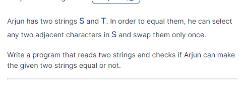 Solved Arjun has two strings S ﻿and T. ﻿In order to equal | Chegg.com