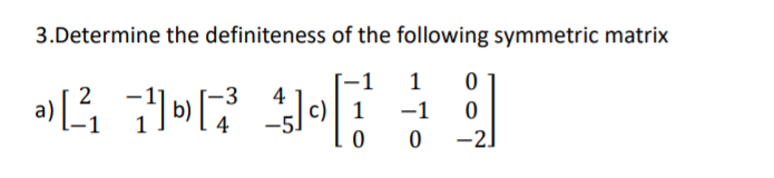 Solved 3.Determine the definiteness of the following | Chegg.com